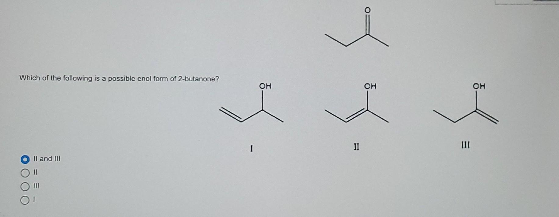 Solved Which of the following is a possible enol form of | Chegg.com