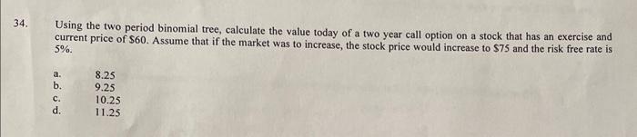 Solved Using the two period binomial tree, calculate the | Chegg.com