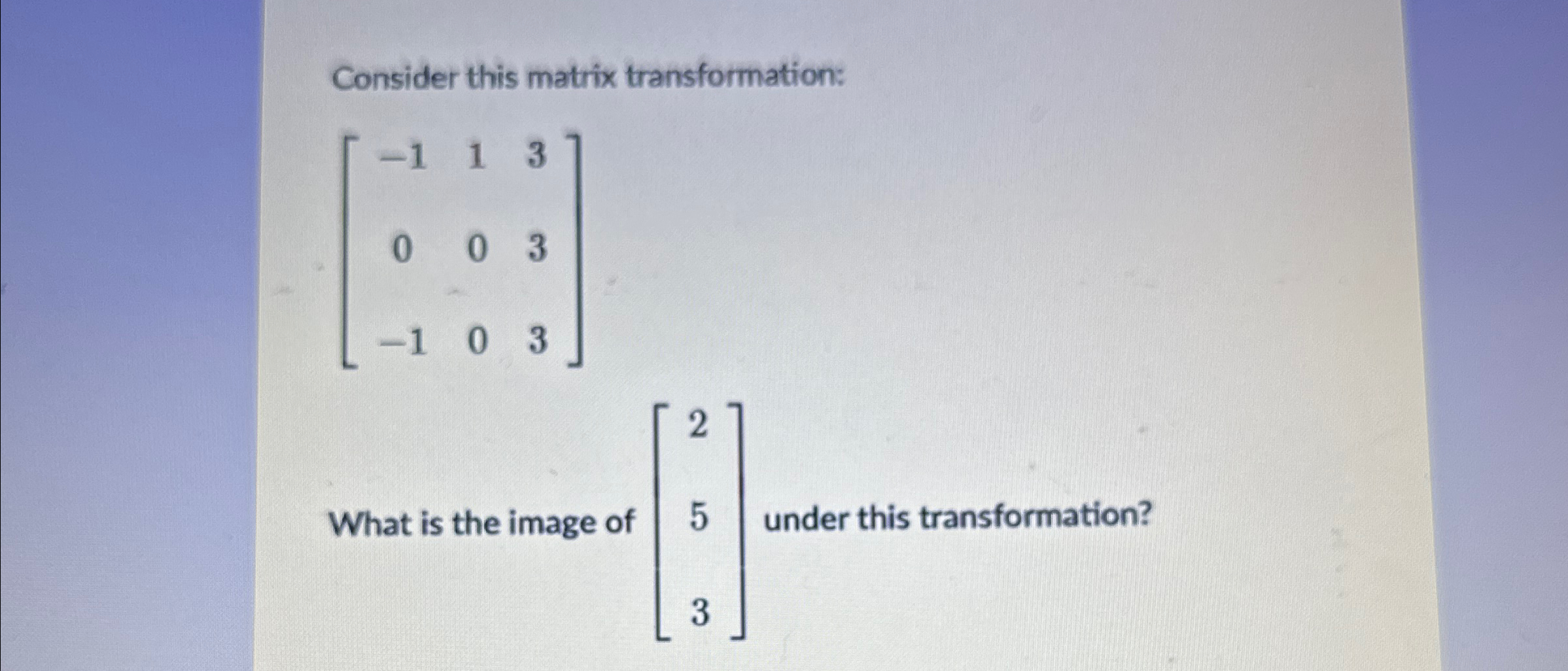 Consider this matrix transformation:[-113003-103]What | Chegg.com