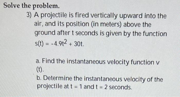 Solved the problem. 3) A projectile is fired vertically | Chegg.com