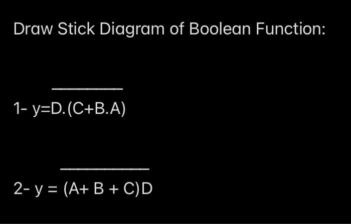 Solved Draw Stick Diagram of Boolean Function: | Chegg.com