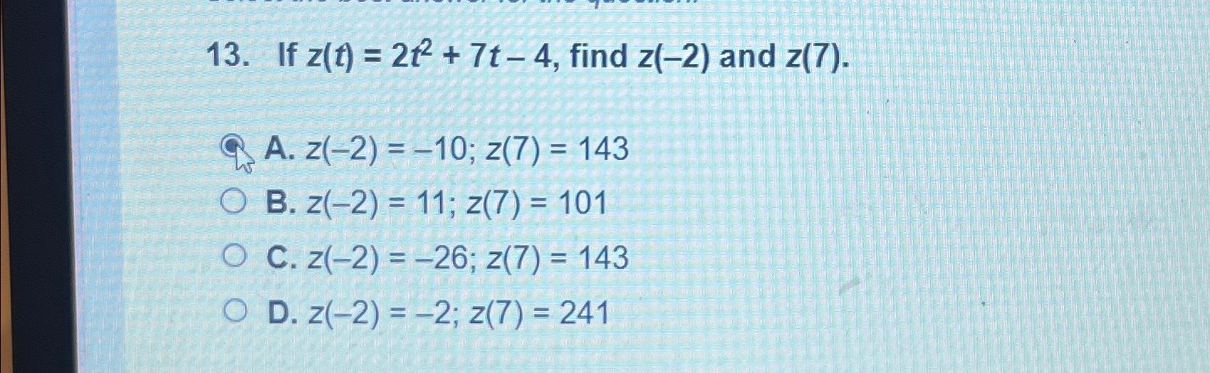 Solved If z(t)=2t2+7t-4, ﻿find z(-2) ﻿and | Chegg.com