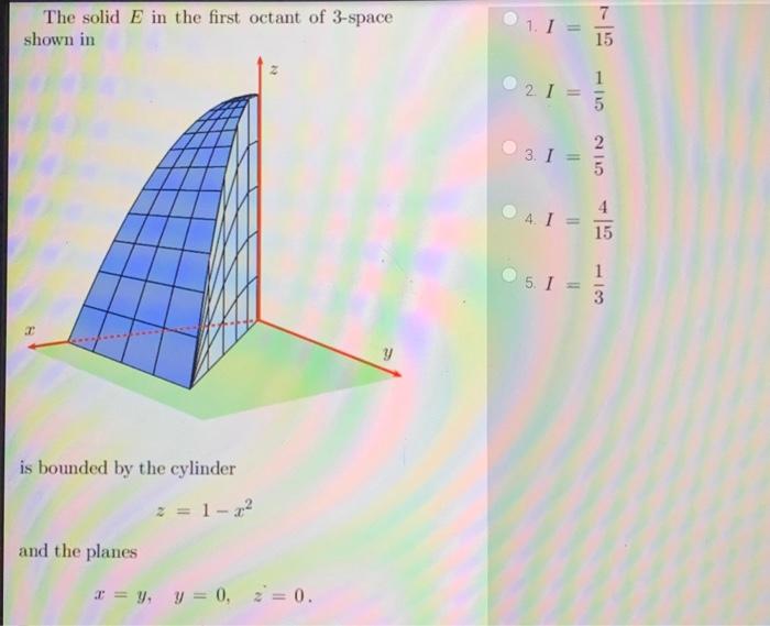 Solved The solid E in the first octant of 3 -space shown in | Chegg.com