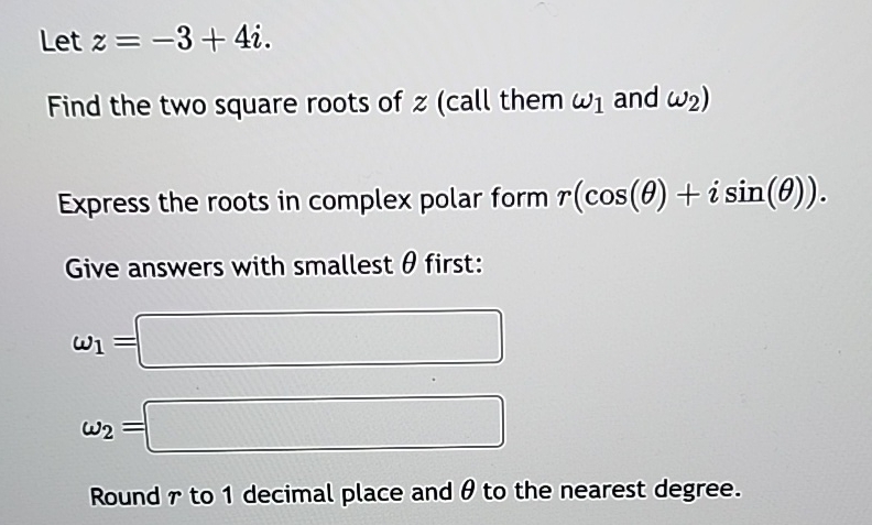 Solved Let z=-3+4i.Find the two square roots of z (call them | Chegg.com