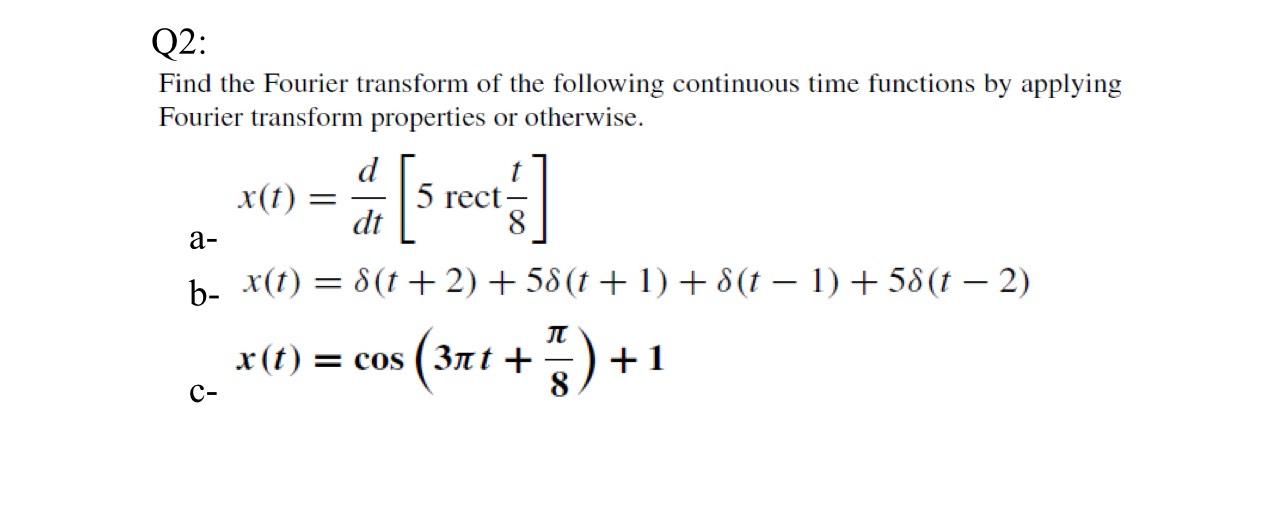 Solved Q2:Find the Fourier transform of the following | Chegg.com