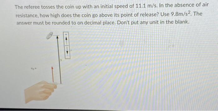 Solved The referee tosses the coin up with an initial speed | Chegg.com