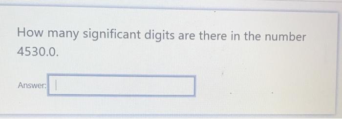 Solved How many significant digits are there in the number | Chegg.com