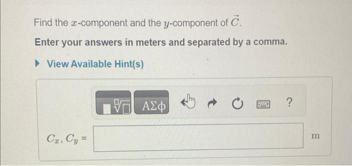 Solved Let C=(3.45 m,15∘ above the negative x-axis ) and | Chegg.com