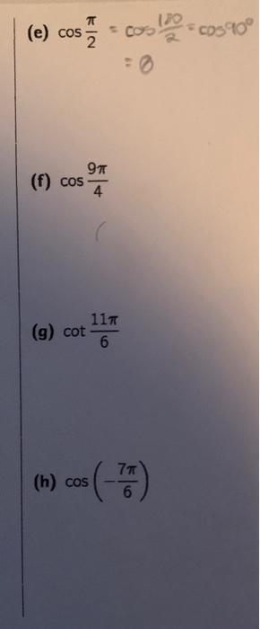 Solved (e) cos2π=cos2120=cos90∘ =0 (f) cos49π (g) cot611π | Chegg.com