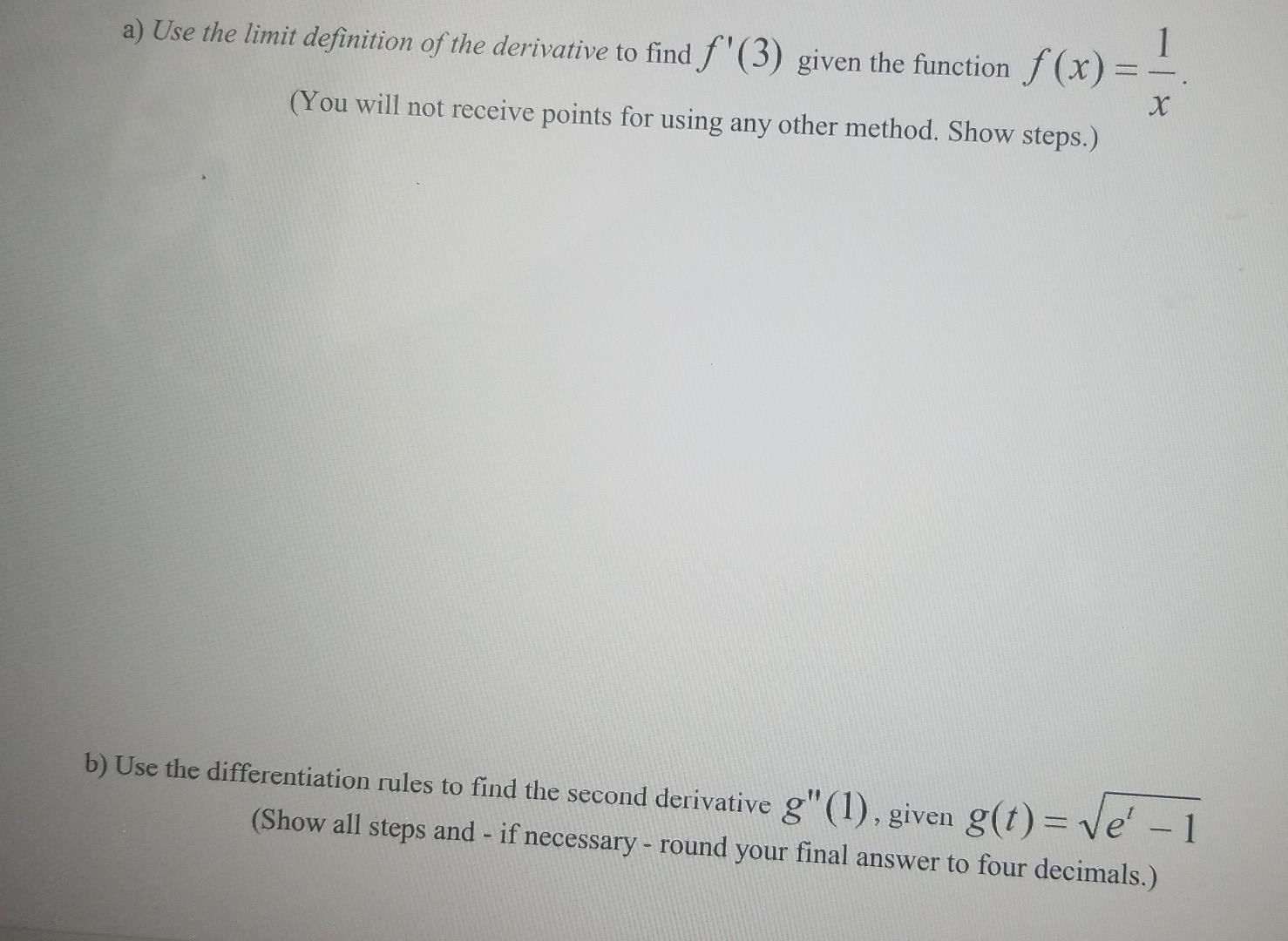 Solved a) Use the limit definition of the derivative to find | Chegg.com
