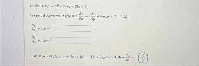 Solved Let 5x3+4y3−5z3+2xyz+554=0 Use partial derivatives to | Chegg.com