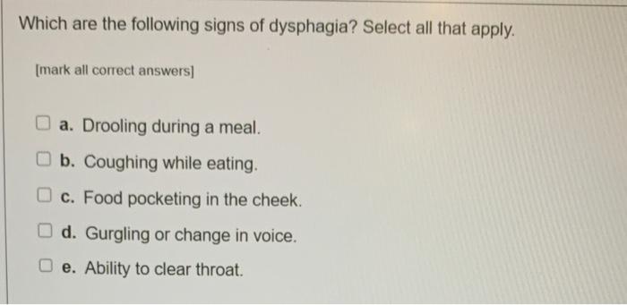 Which are the following signs of dysphagia? Select | Chegg.com