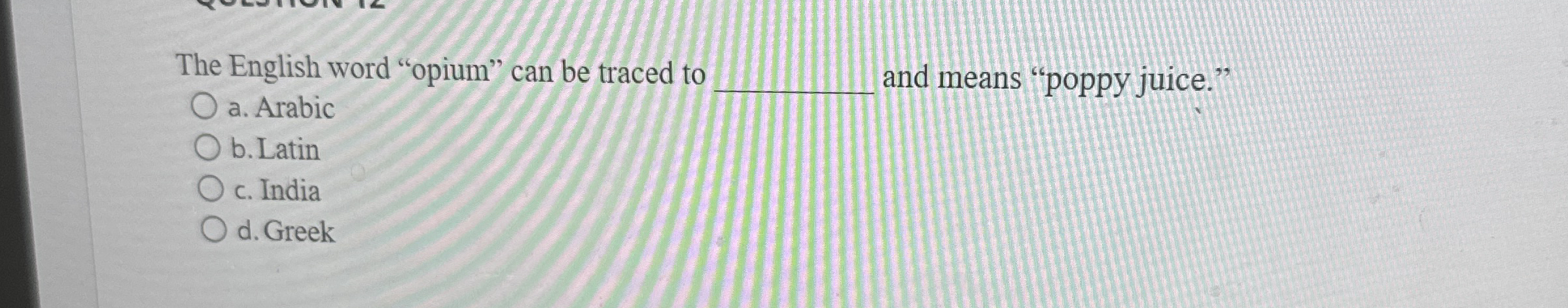 Solved The English word "opium" can be traced to ﻿a. | Chegg.com