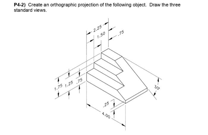 Solved P4-2) Create an orthographic projection of the | Chegg.com