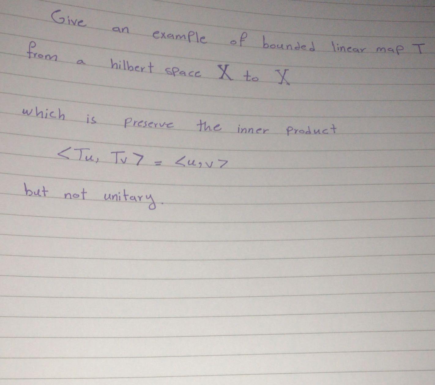 Solved Give An Example Of Bounded Linear Map T ﻿from A