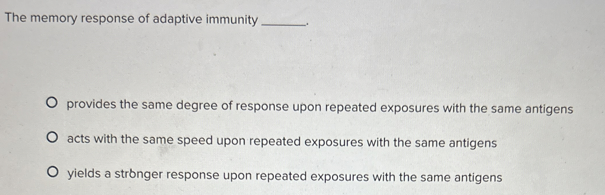 Solved The memory response of adaptive immunity provides | Chegg.com