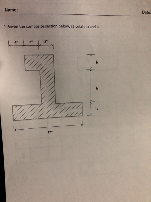 Solved Name: Date: 1 Given the composite section below, | Chegg.com