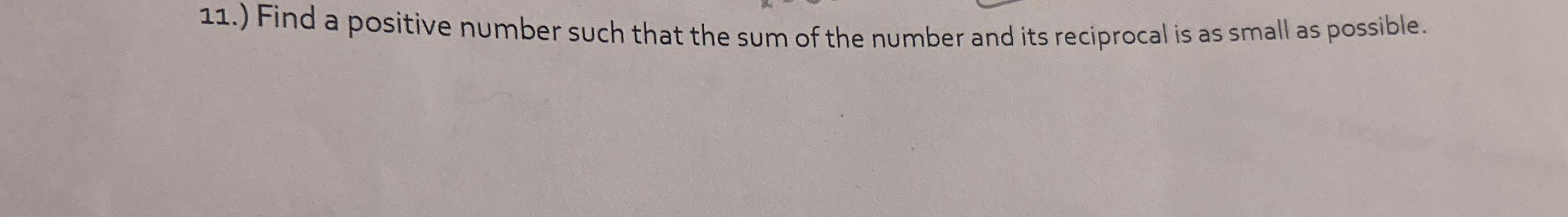 Solved 11.) ﻿Find a positive number such that the sum of the | Chegg.com
