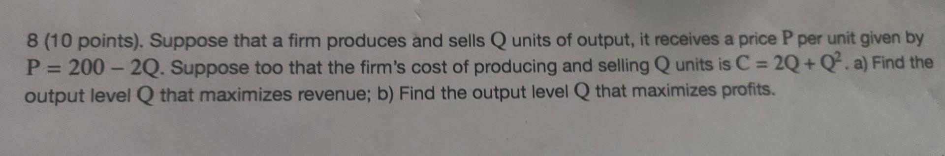 Solved 8 (10 points). Suppose that a firm produces and sells | Chegg.com