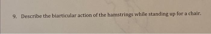 Solved 9. Describe the biarticular action of the hamstrings | Chegg.com