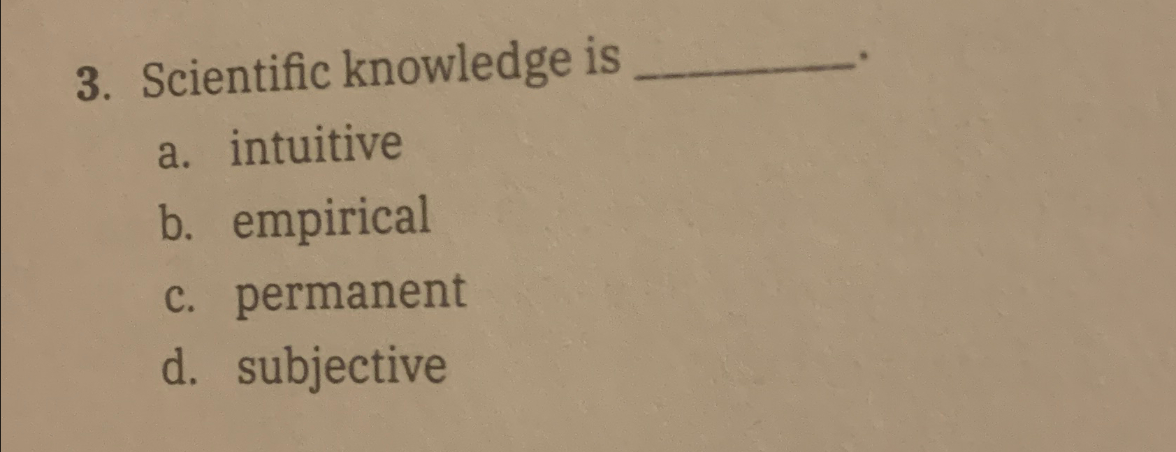 Solved Scientific knowledge isa. ﻿intuitiveb. ﻿empiricalc. | Chegg.com
