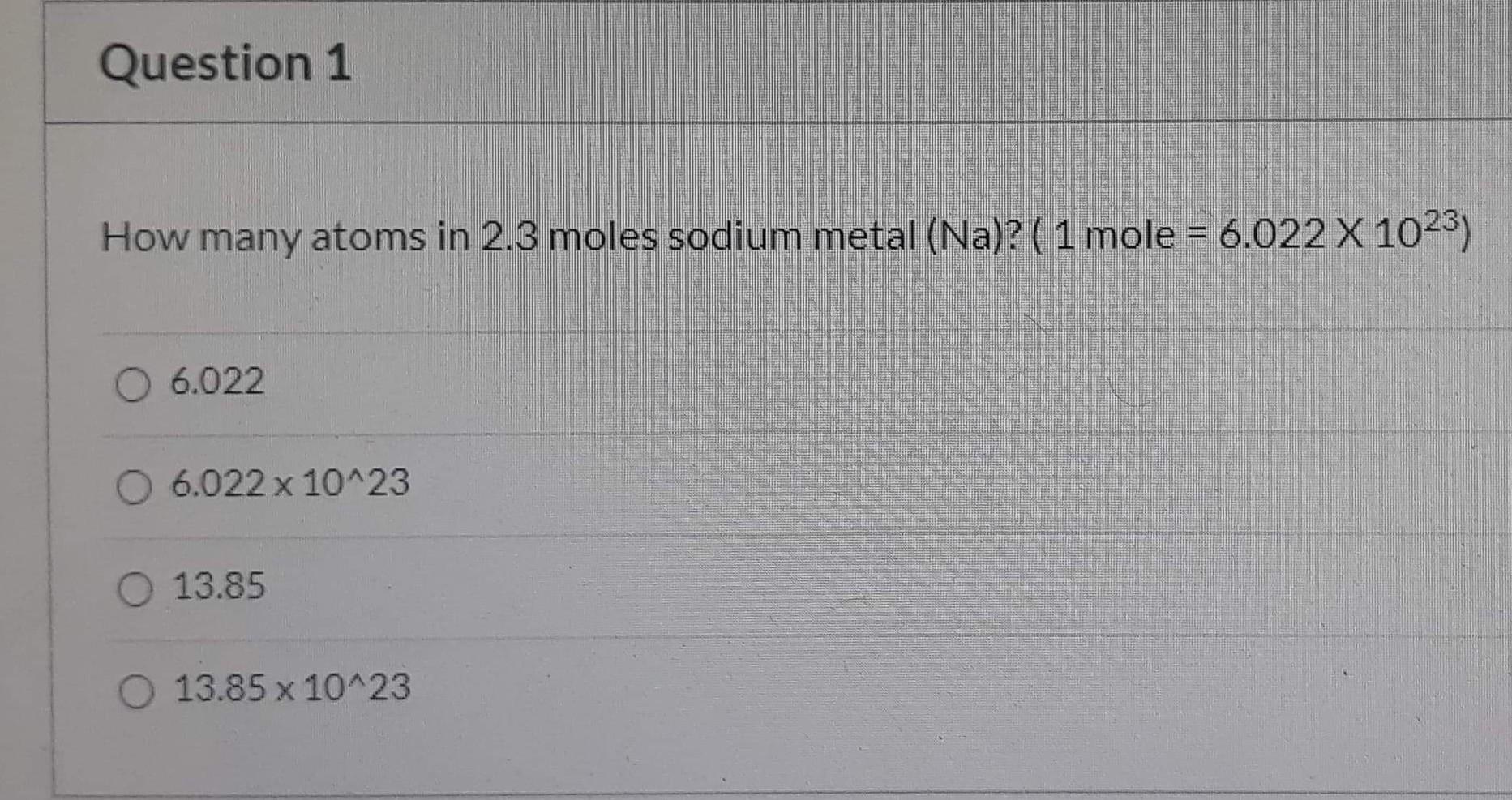 Solved Question 1 How many atoms in 2.3 moles sodium metal | Chegg.com