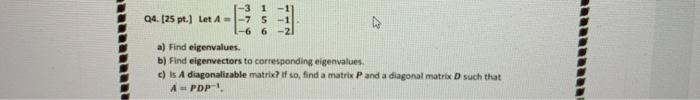 Solved -3 1 Q4. [25 pt.] Let A = -7 5 1-6 6 a) Find | Chegg.com