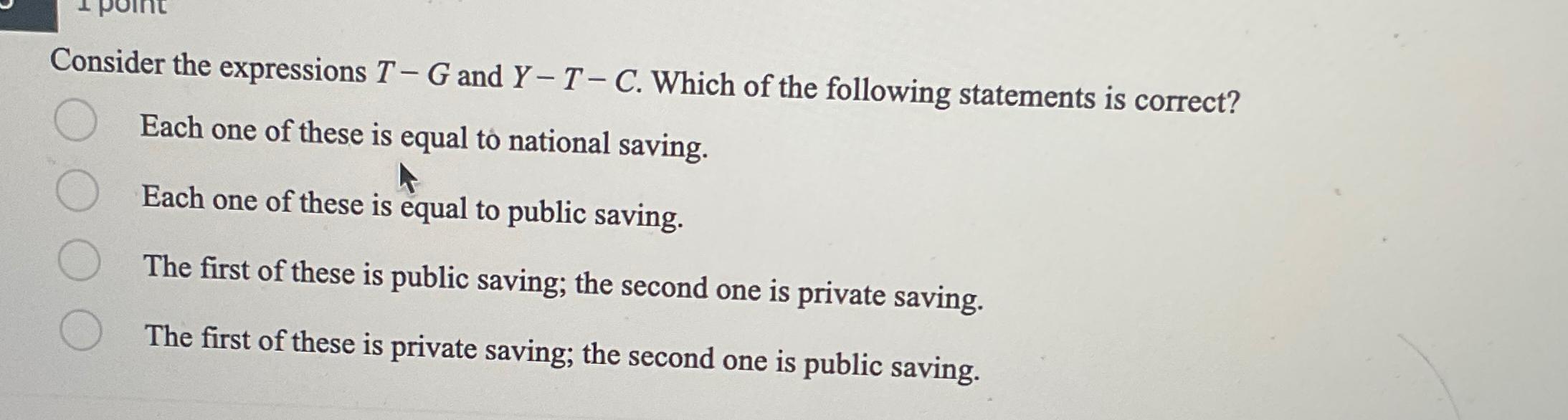 Solved Consider the expressions T-G ﻿and Y-T-C. ﻿Which of | Chegg.com