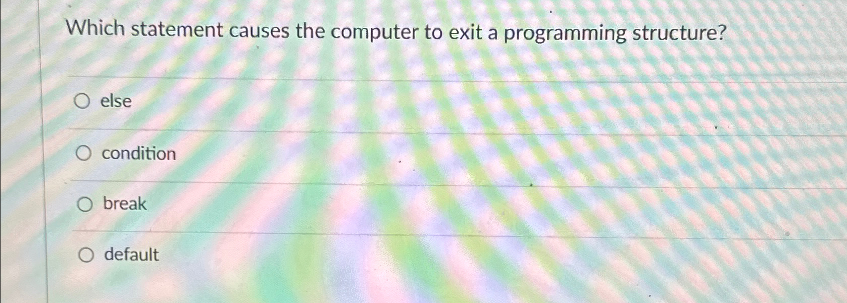 Solved Which statement causes the computer to exit a | Chegg.com