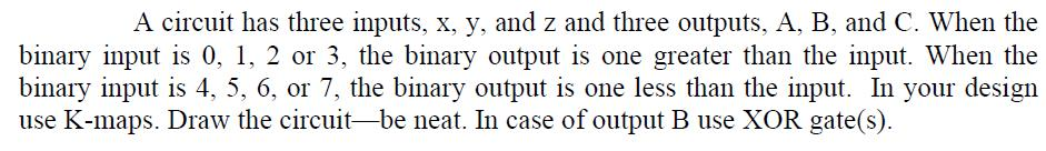 Solved A circuit has three inputs, x, y. and z and three | Chegg.com