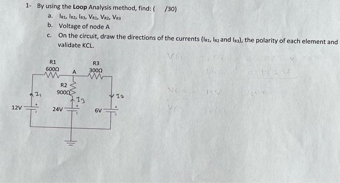 Solved 1- By using the Loop Analysis method, find: ( /30) a. | Chegg.com