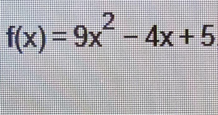 Solved f(x)=9x2−4x+5 | Chegg.com