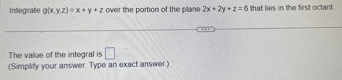 Solved Integrate g(x,y,z)=x+y+z over the portion of the | Chegg.com