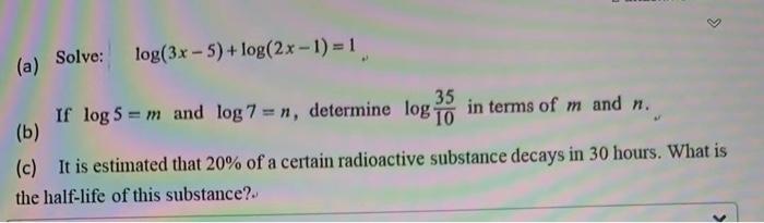 Solved (a) Solve: log(3x – 5) + log(2x - 1) = 1 If log 5 = m | Chegg.com