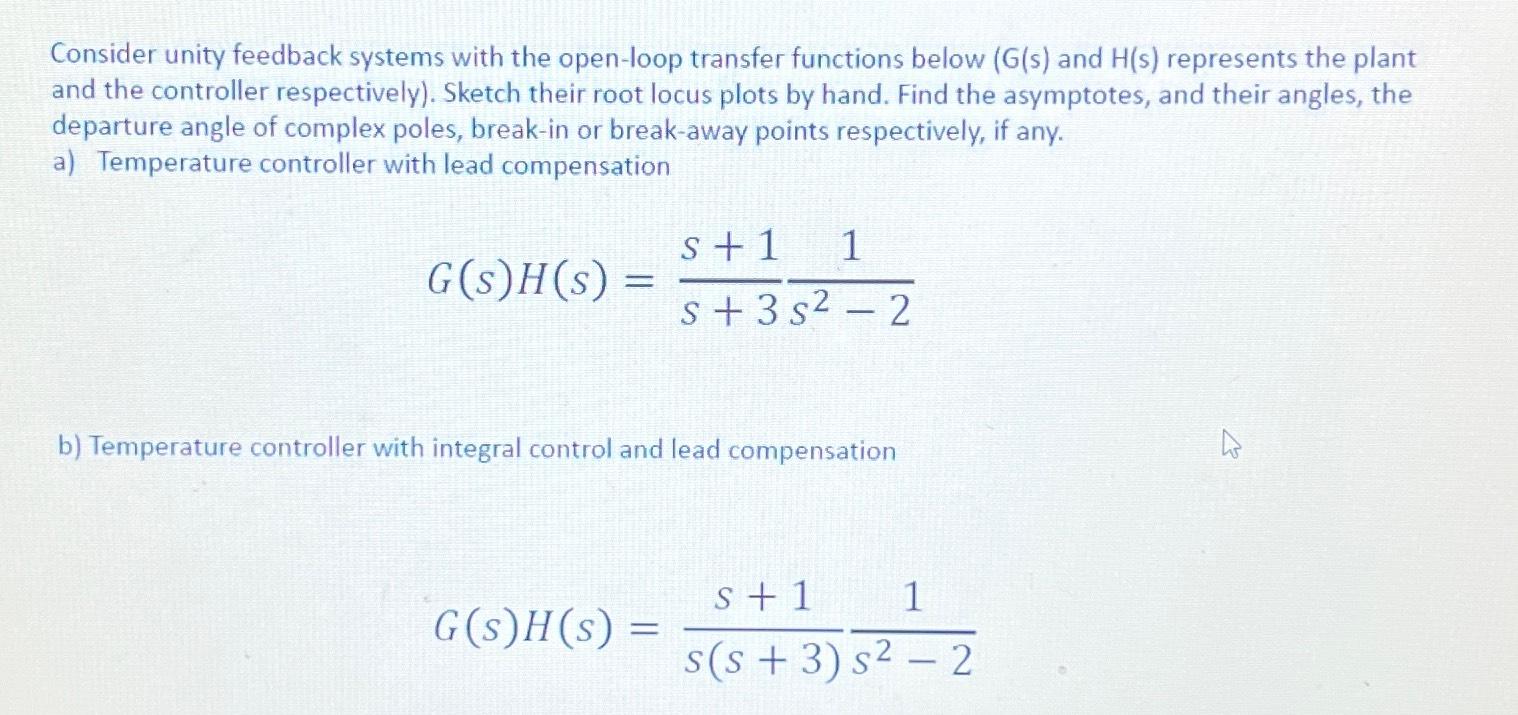 Solved Consider unity feedback systems with the open-loop | Chegg.com