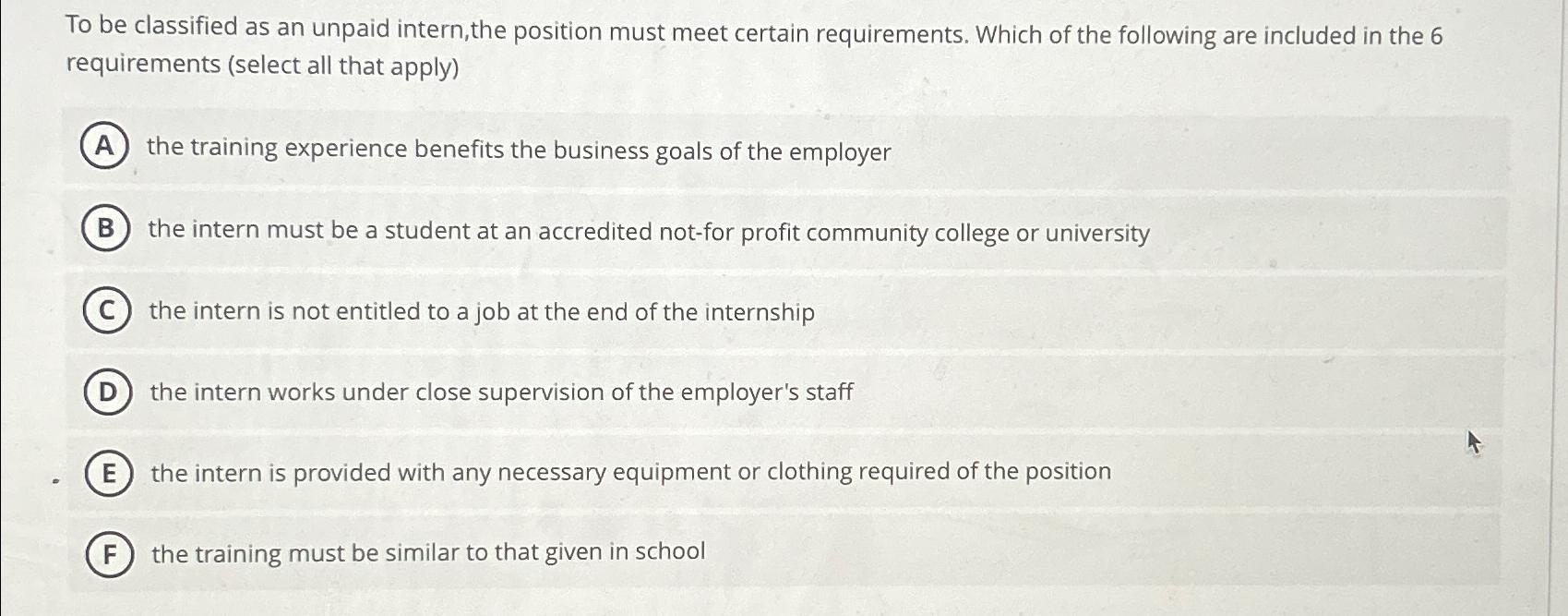 Solved To be classified as an unpaid intern, the position | Chegg.com