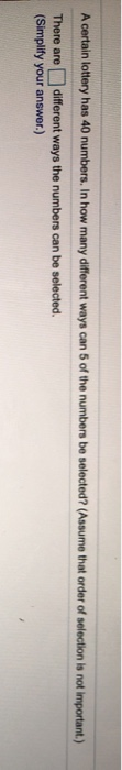 Solved A certain lottery has 40 numbers. In how many | Chegg.com