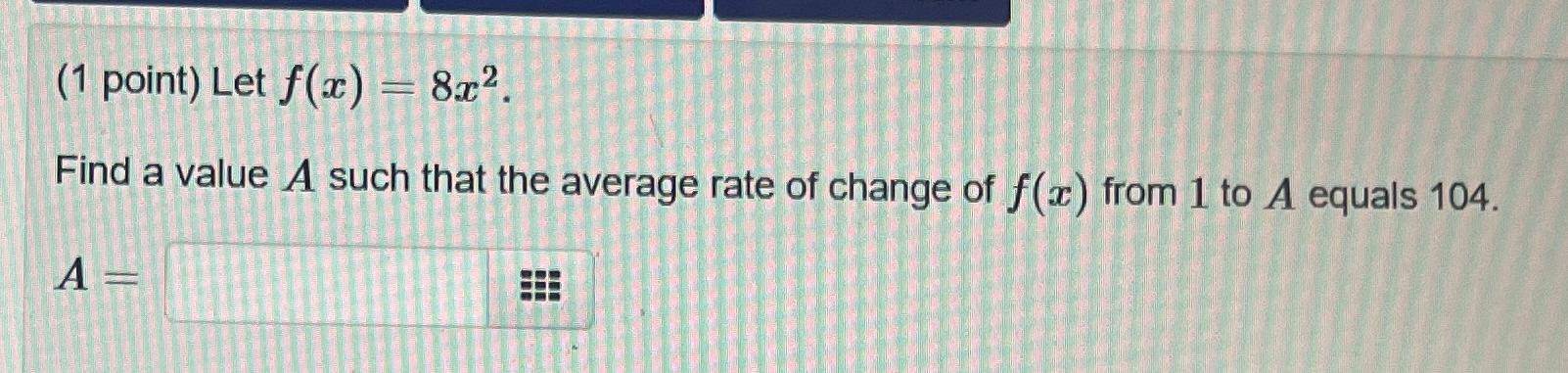Solved (1 ﻿point) ﻿Let f(x)=8x2.Find a value A such that the | Chegg.com