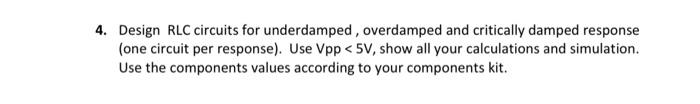 Solved 4. Design RLC circuits for underdamped, overdamped | Chegg.com
