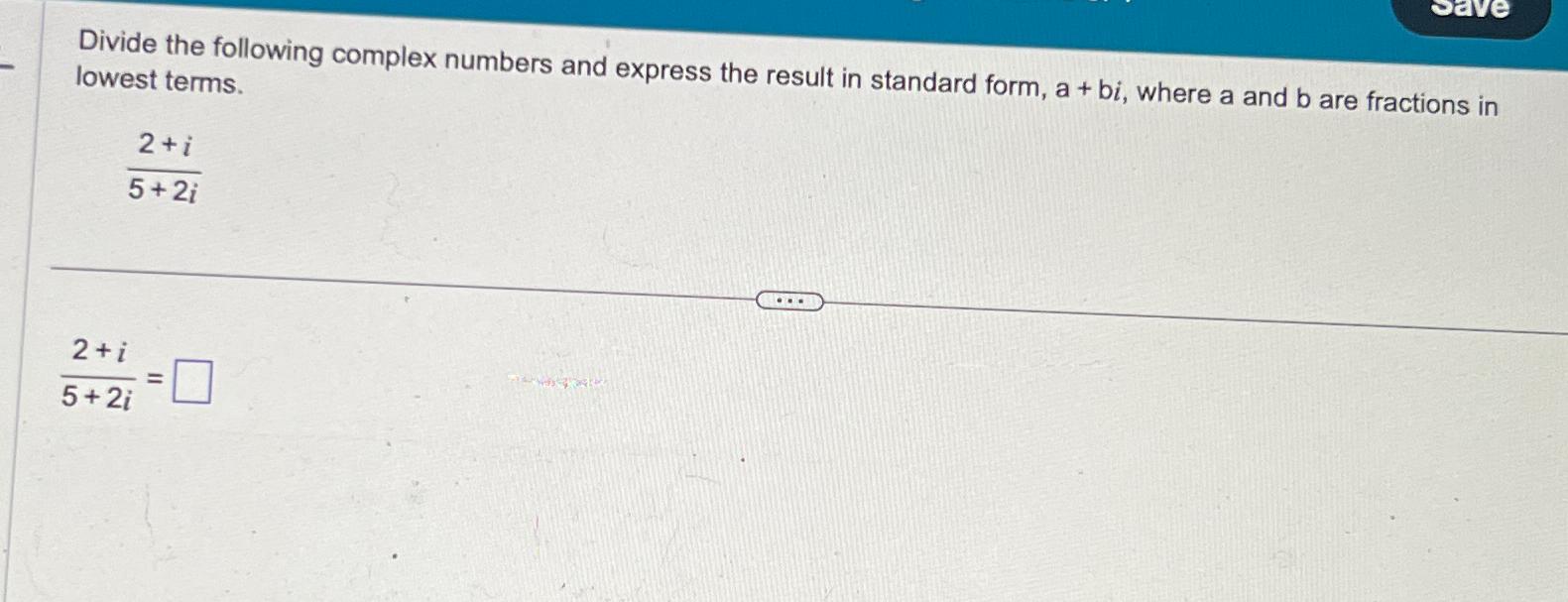 Solved Divide the following complex numbers and express the | Chegg.com