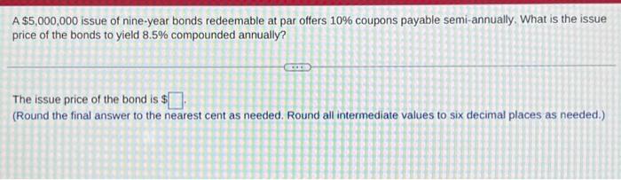 Solved A $5,000,000 issue of nine-year bonds redeemable at | Chegg.com