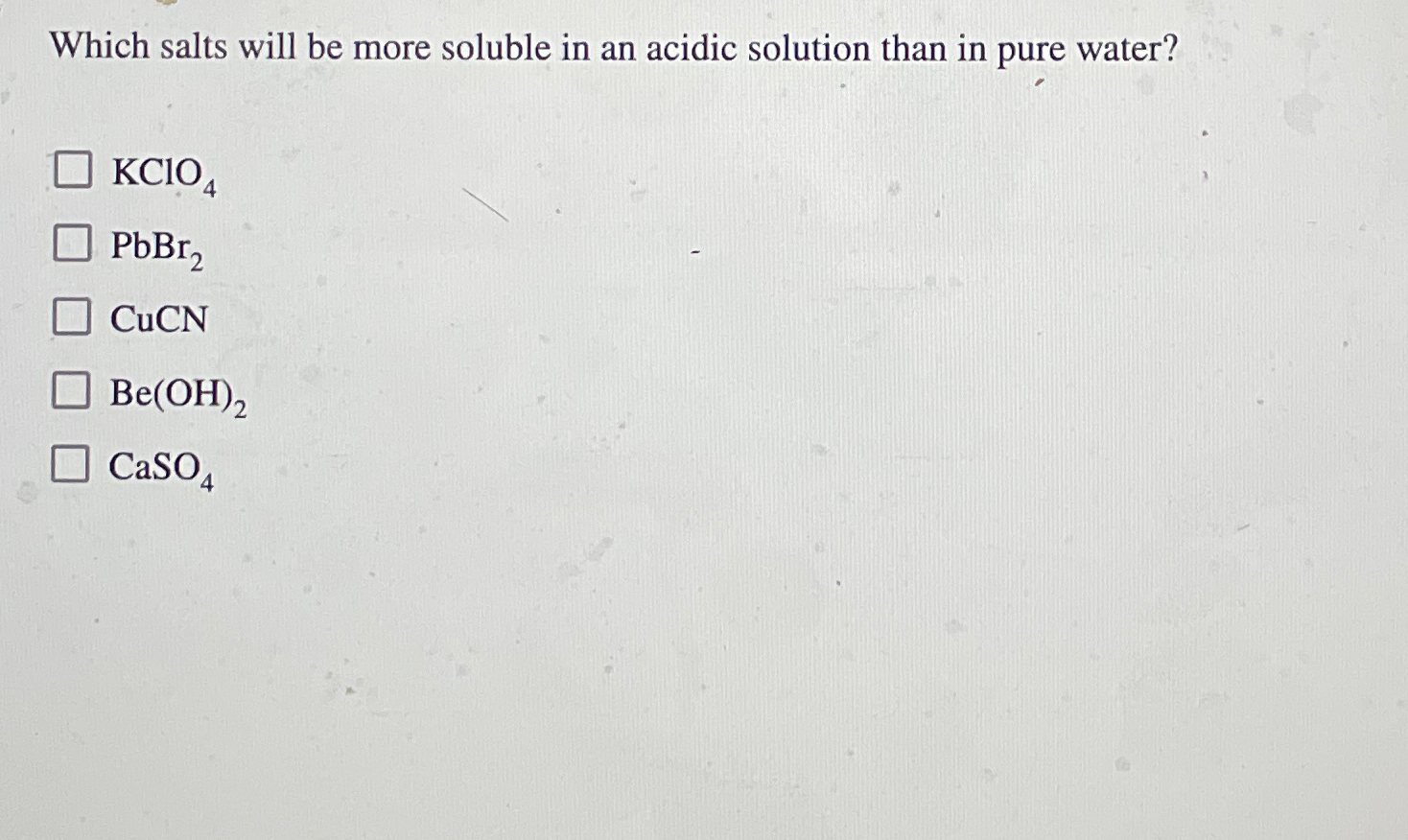 Solved Which salts will be more soluble in an acidic | Chegg.com