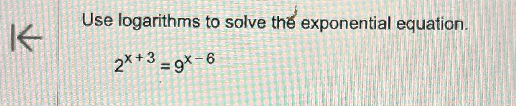 Solved Use logarithms to solve the exponential | Chegg.com