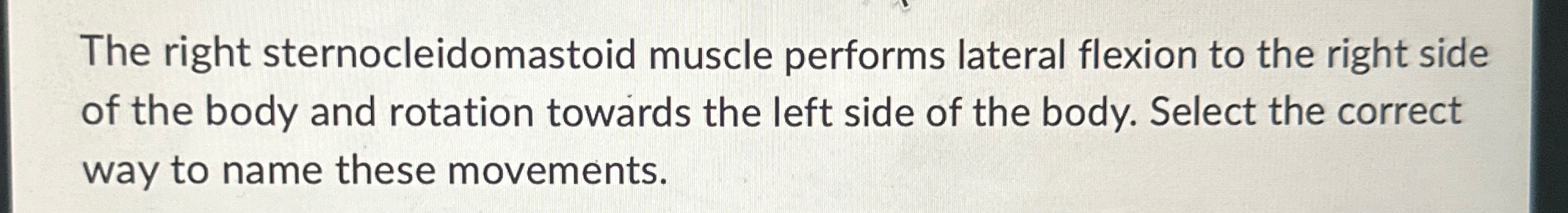 Solved The right sternocleidomastoid muscle performs lateral | Chegg.com