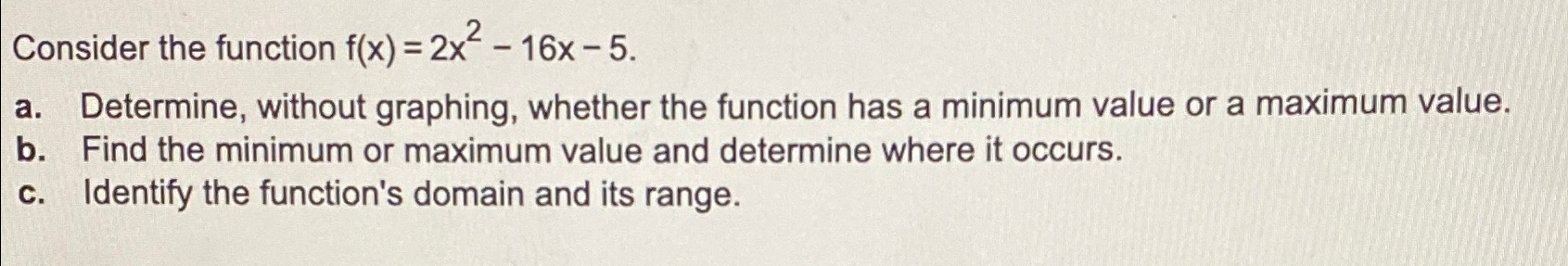 Solved Consider the function f(x)=2x2-16x-5a. ﻿Determine, | Chegg.com