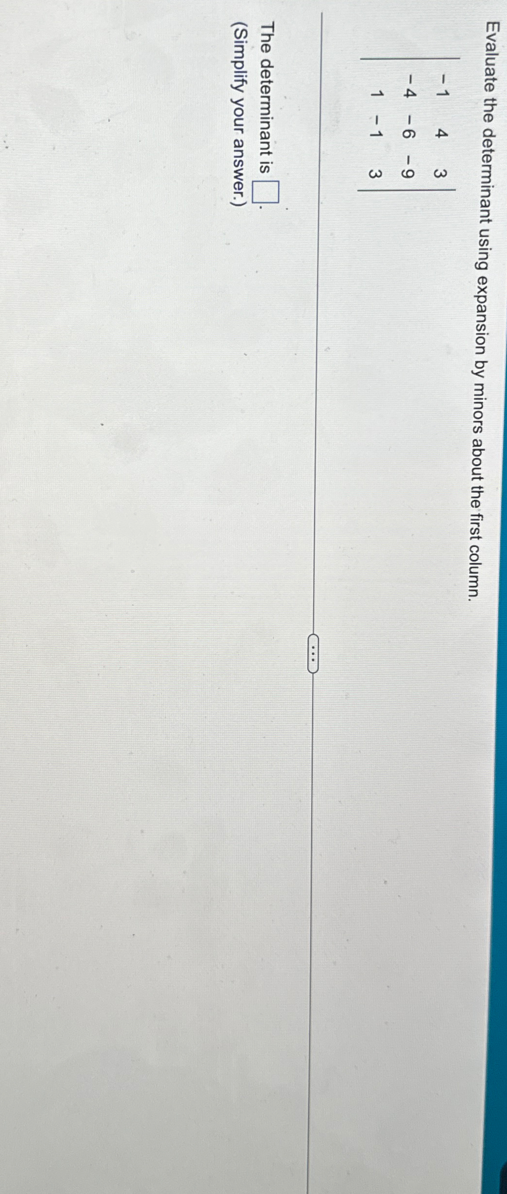 Solved Evaluate the determinant using expansion by minors | Chegg.com
