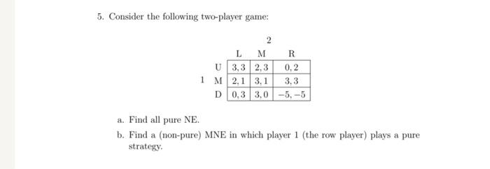 Solved 5. Consider the following two-player game: a. Find | Chegg.com