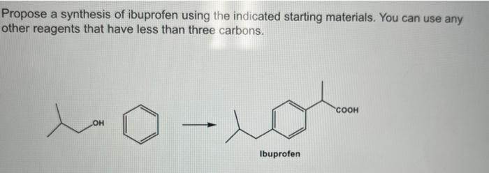 Solved Propose a synthesis of ibuprofen using the indicated | Chegg.com
