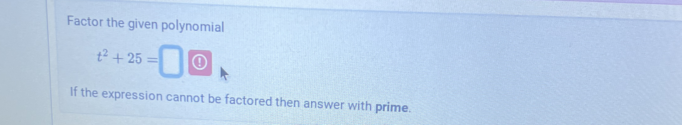 Solved Factor the given polynomialt2+25=If the expression | Chegg.com