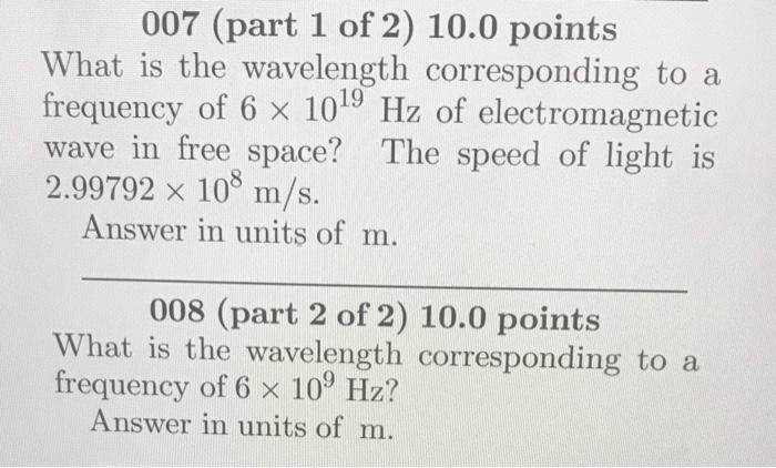 Solved 007 (part 1 of 2 ) 10.0 points What is the wavelength | Chegg.com